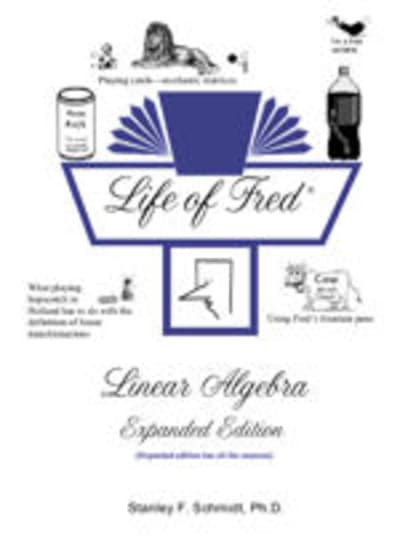 Life of Fred: Linear Algebra Expanded Edition - Life of Fred Math