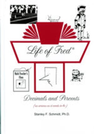 Life of Fred Decimals and Percents - Life of Fred Math