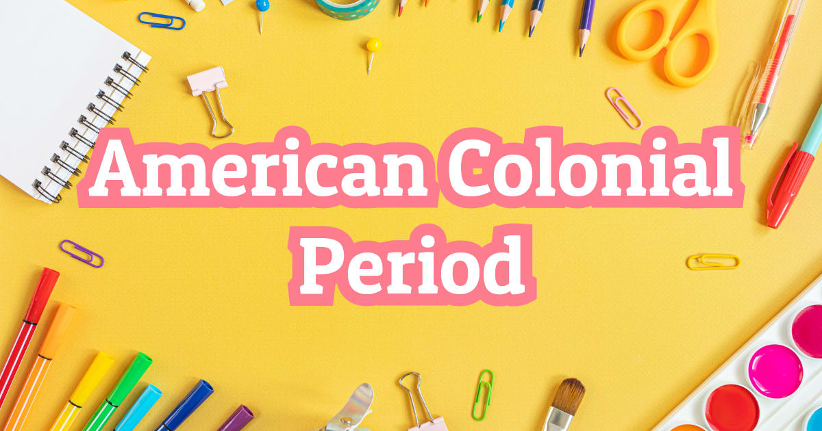 Learn American Colonial Period