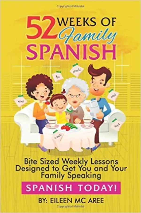 52 Weeks of Family Spanish: Bite Sized Weekly Lessons to Get You and ...