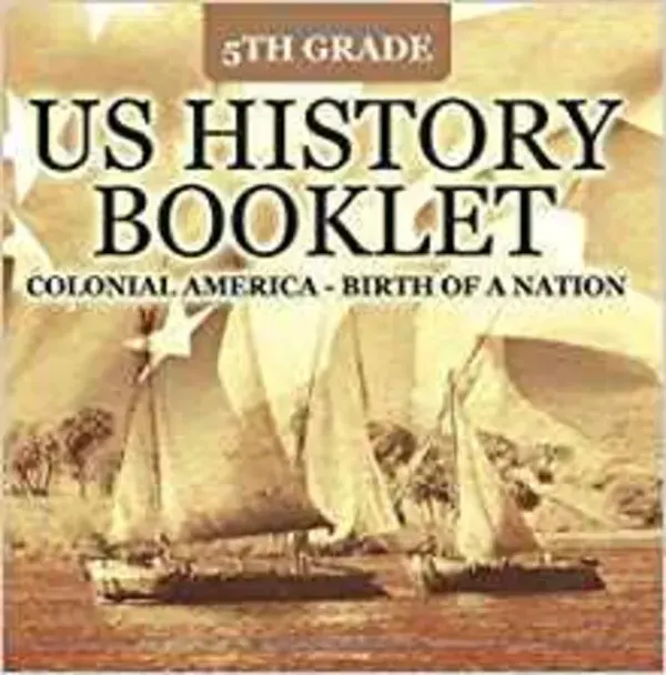 5th Grade US History Booklet: Colonial America - Birth of A Nation ...