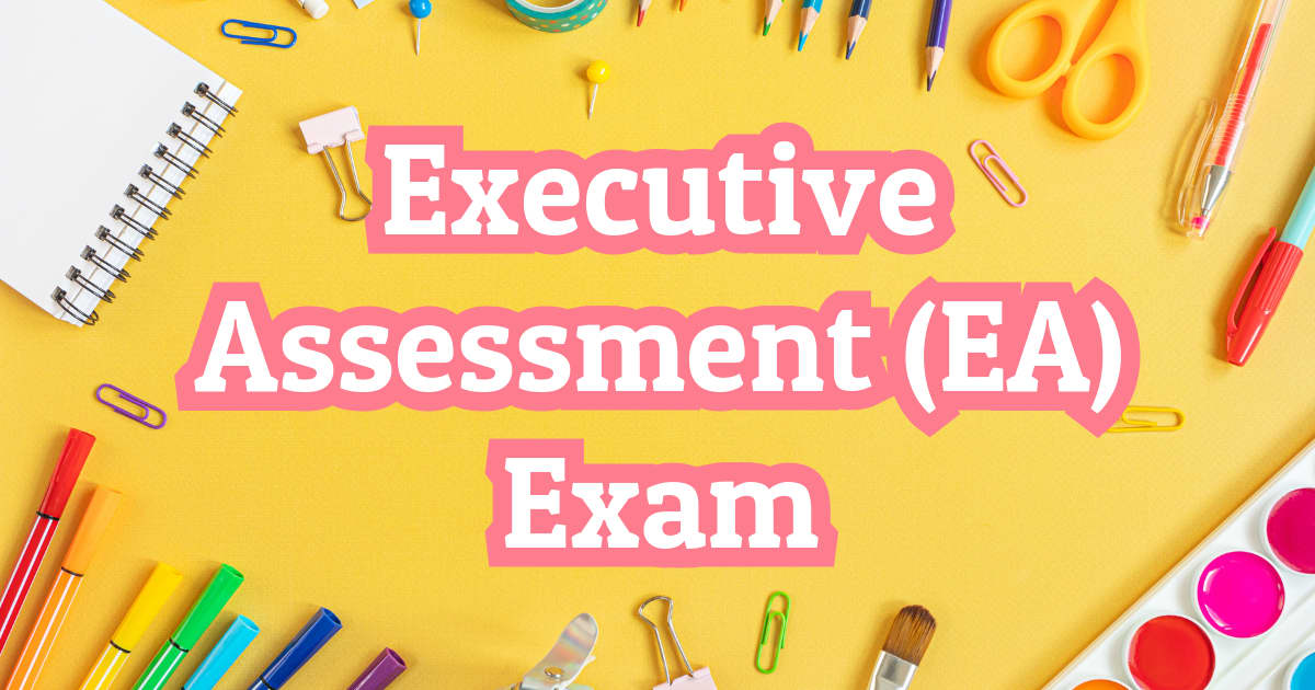 Learn Executive Assessment (EA) Exam