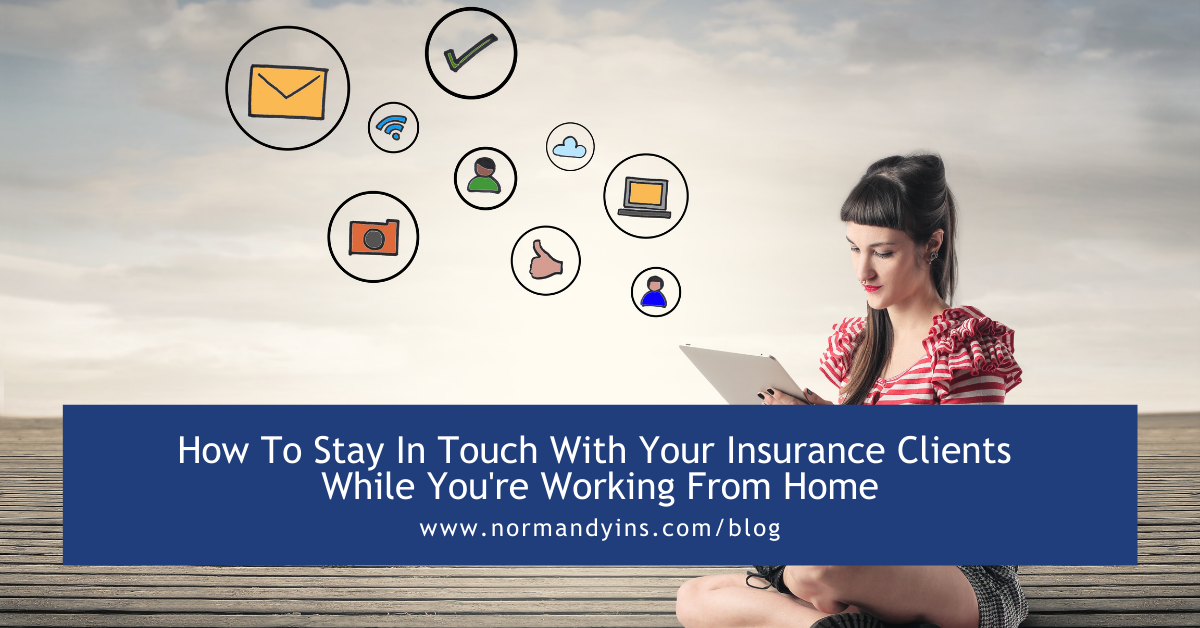 How To Stay In Touch With Insurance Clients While Working From Home ...
