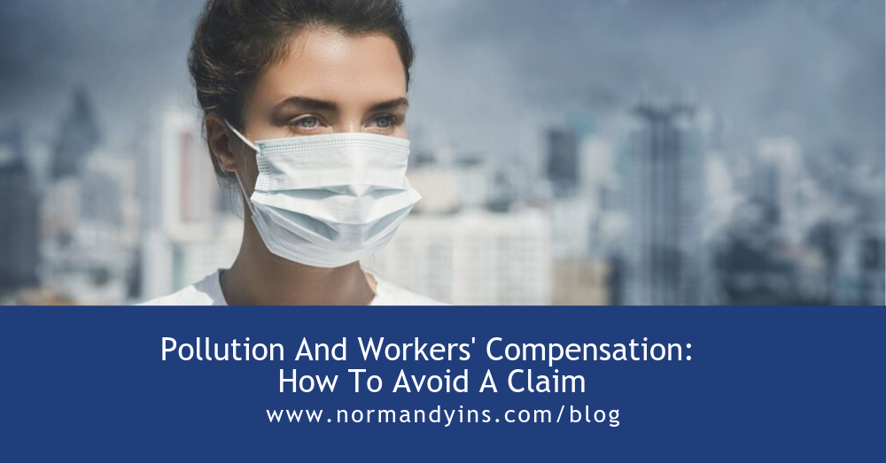 Pollution And Workers' Compensation: How To Avoid A Claim - Normandy ...
