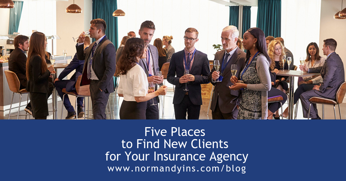 Five Places to Find New Clients for Your Insurance Agency - Normandy ...
