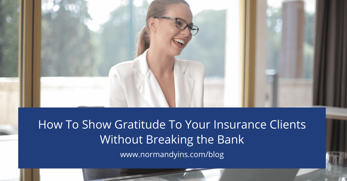 How To Show Gratitude To Your Insurance Clients Without Breaking the ...