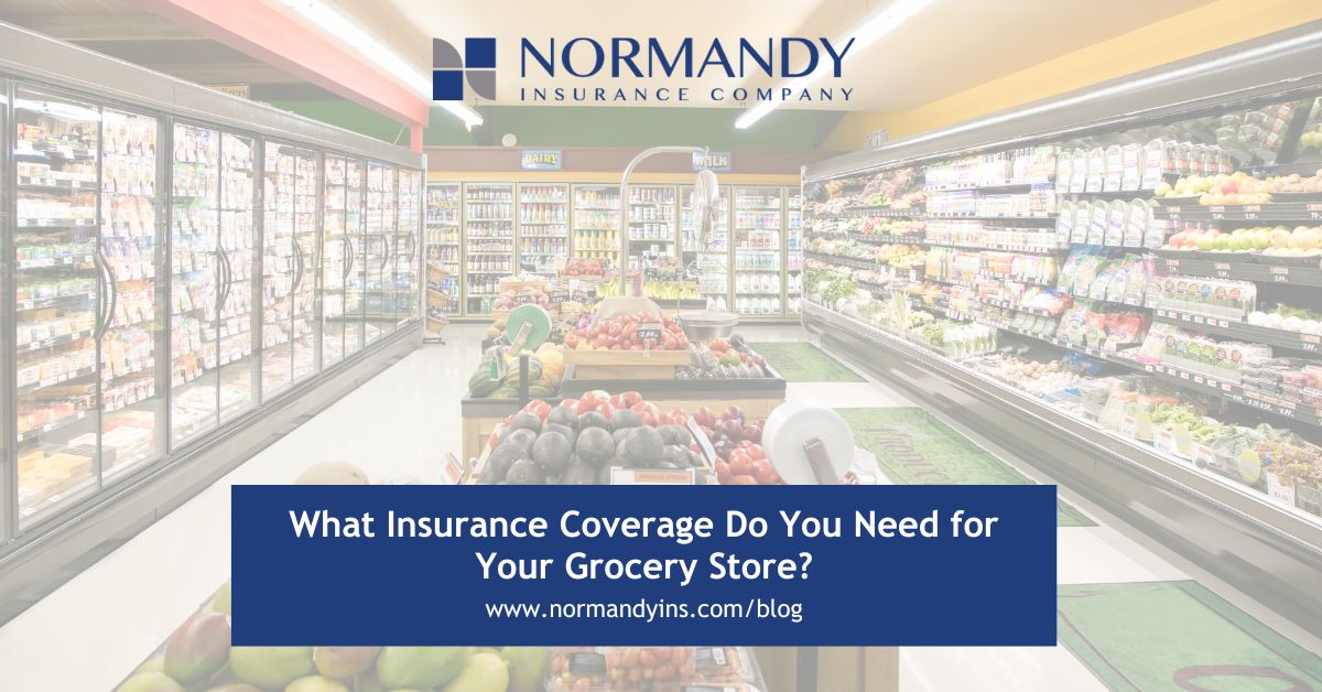 What insurance do you need to cover your grocery store? - Normandy ...