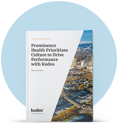 Prominence Health Drives Performance with Kudos | Case Study | Kudos®