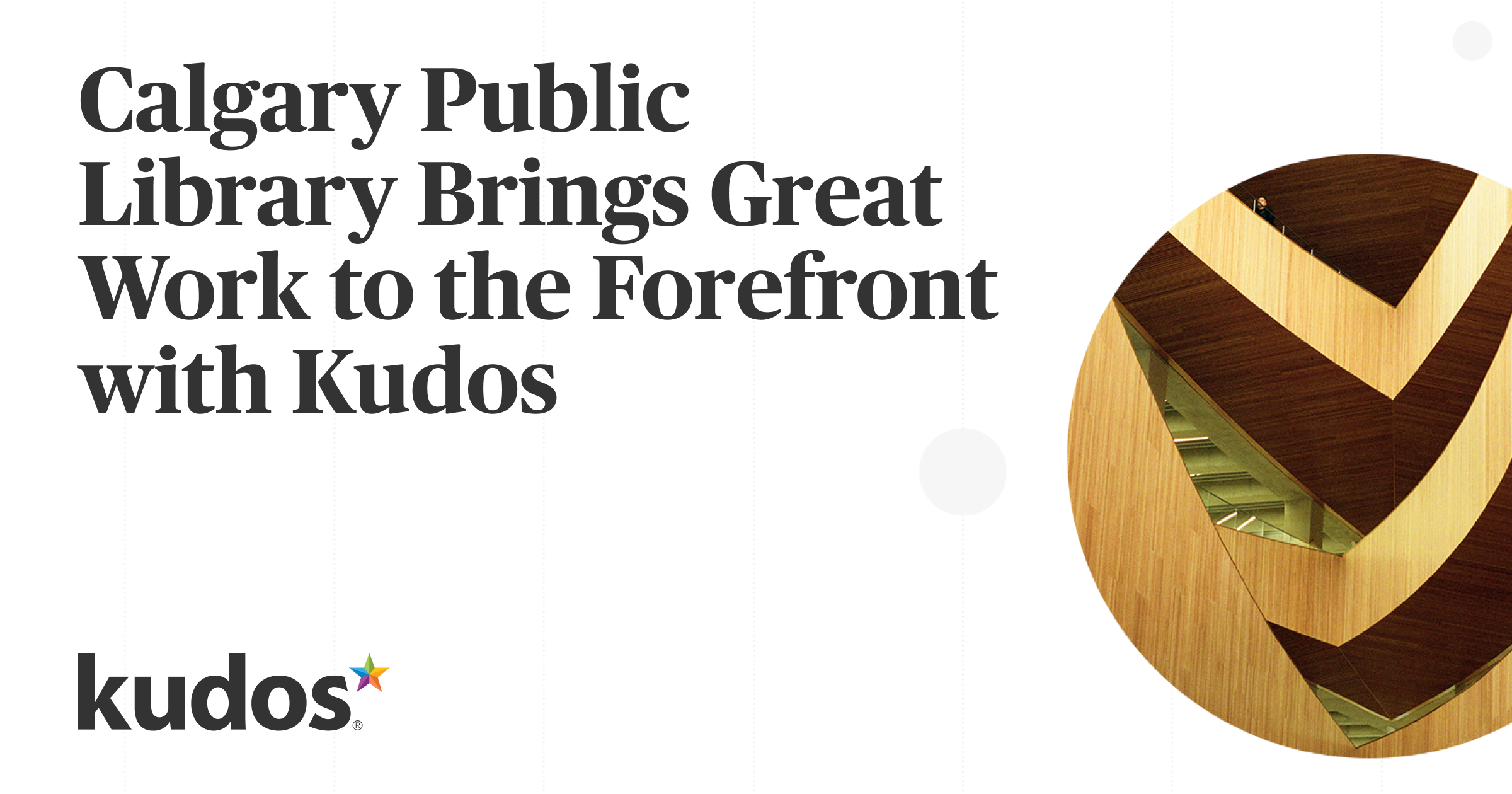 Calgary Public Library Brings Great Work to the Forefront with Kudos® | Case Study | Kudos®