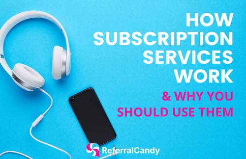 How Subscription Services Work & Why You Should Use Them