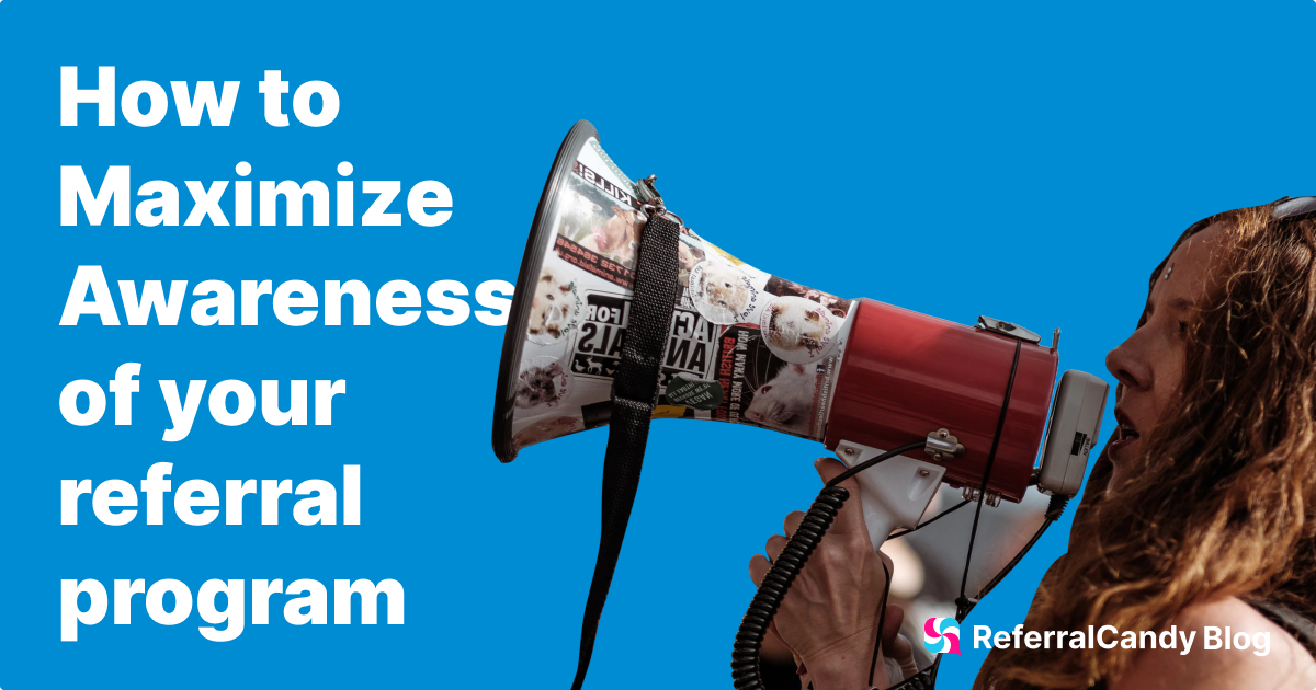 Our #1 Tip: Maximize Awareness Of Your Referral Program