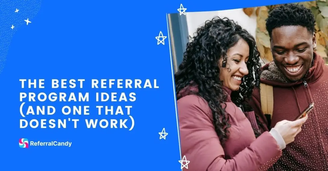 The 7 Best Referral Program Ideas (And One That Doesn't Work)
