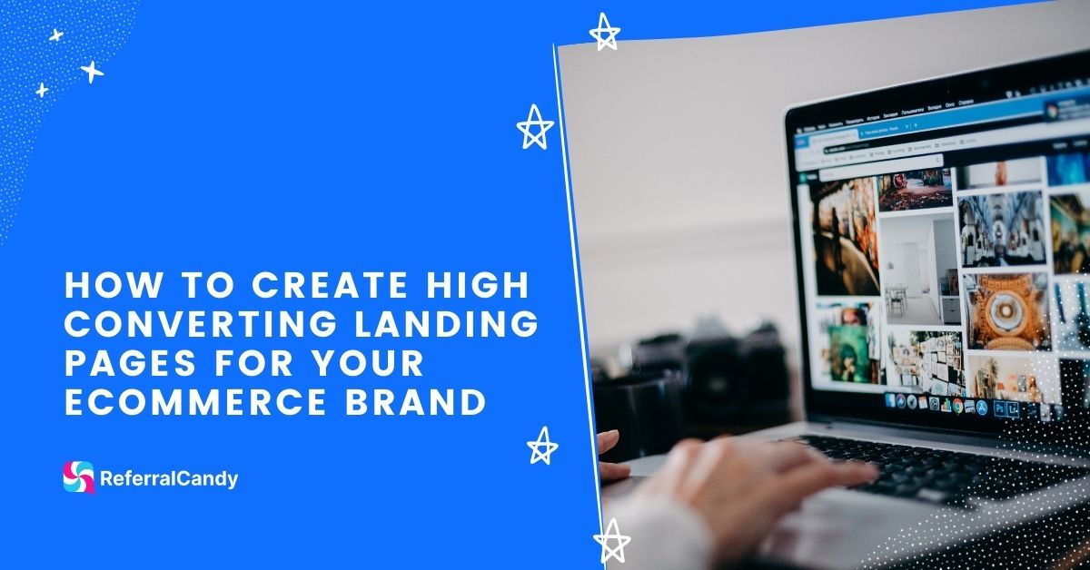 How to Create High Converting Landing Pages for Your Ecommerce Brand