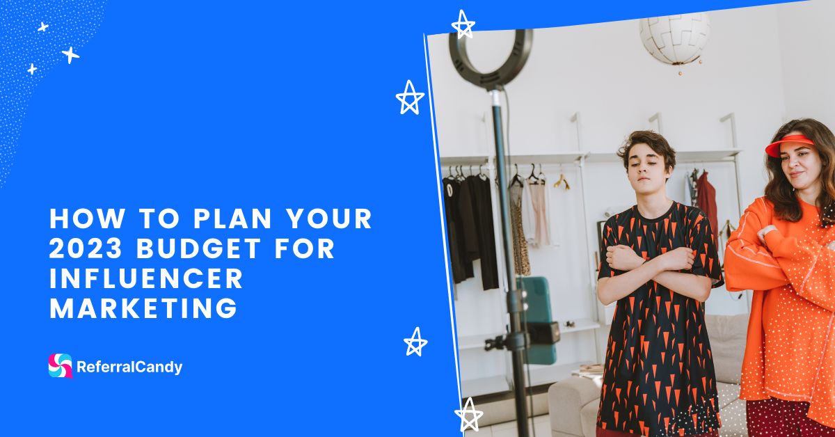 How To Plan Your 2023 Budget For Influencer Marketing