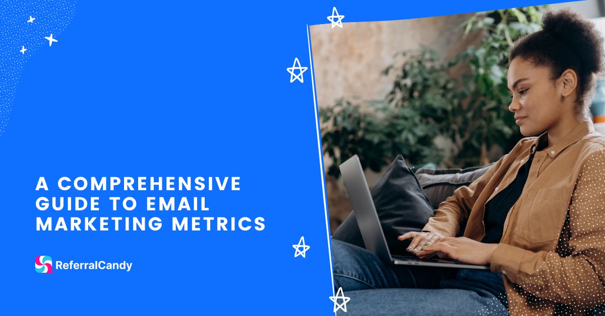 A Comprehensive Guide to Email Marketing Metrics