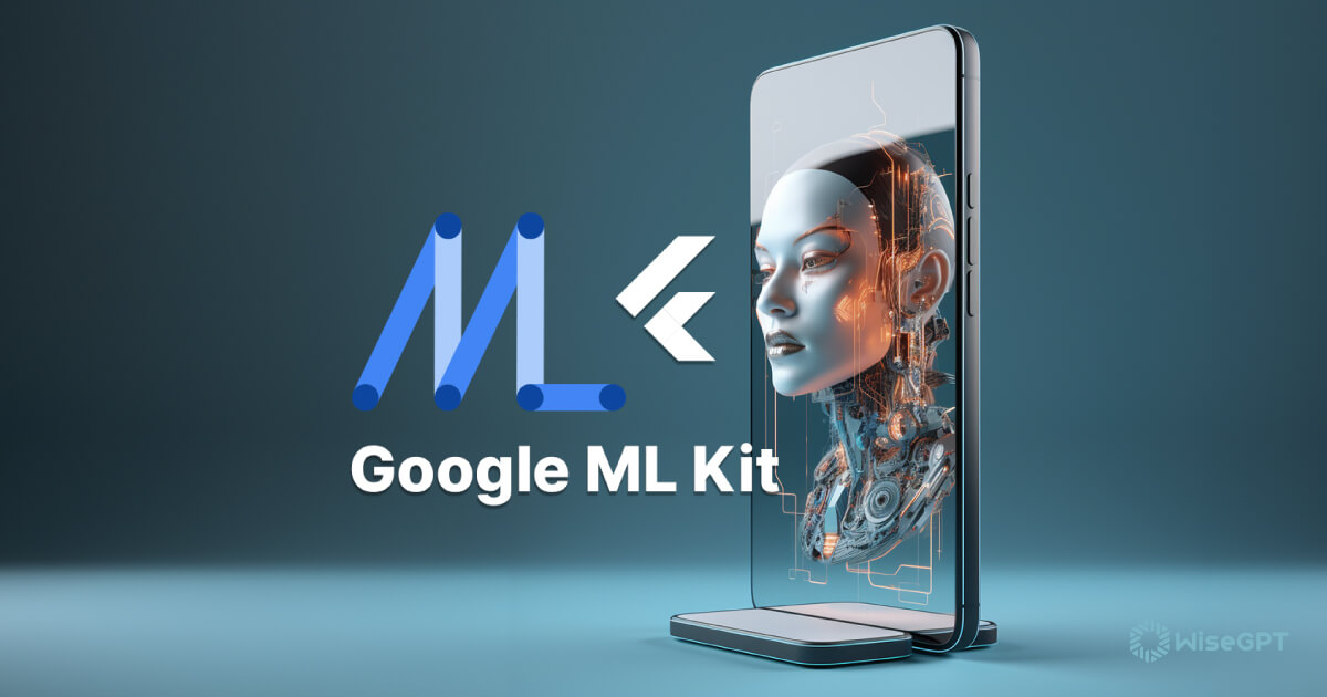 A Comprehensive Guide to Google ML Kit Flutter