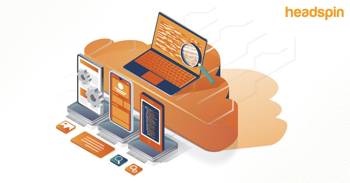 Why Choose HeadSpin's Global Device Infrastructure for Cloud-Based Testing?