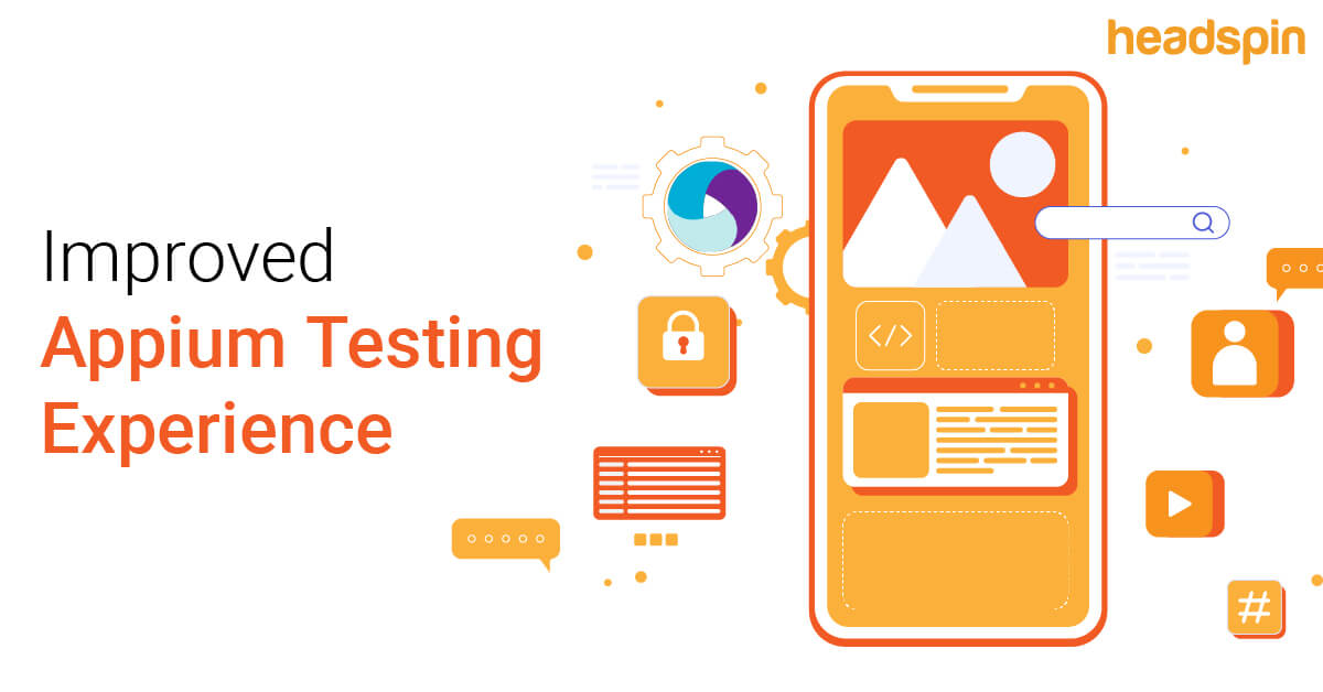 Improve Appium Testing Experience With HeadSpin