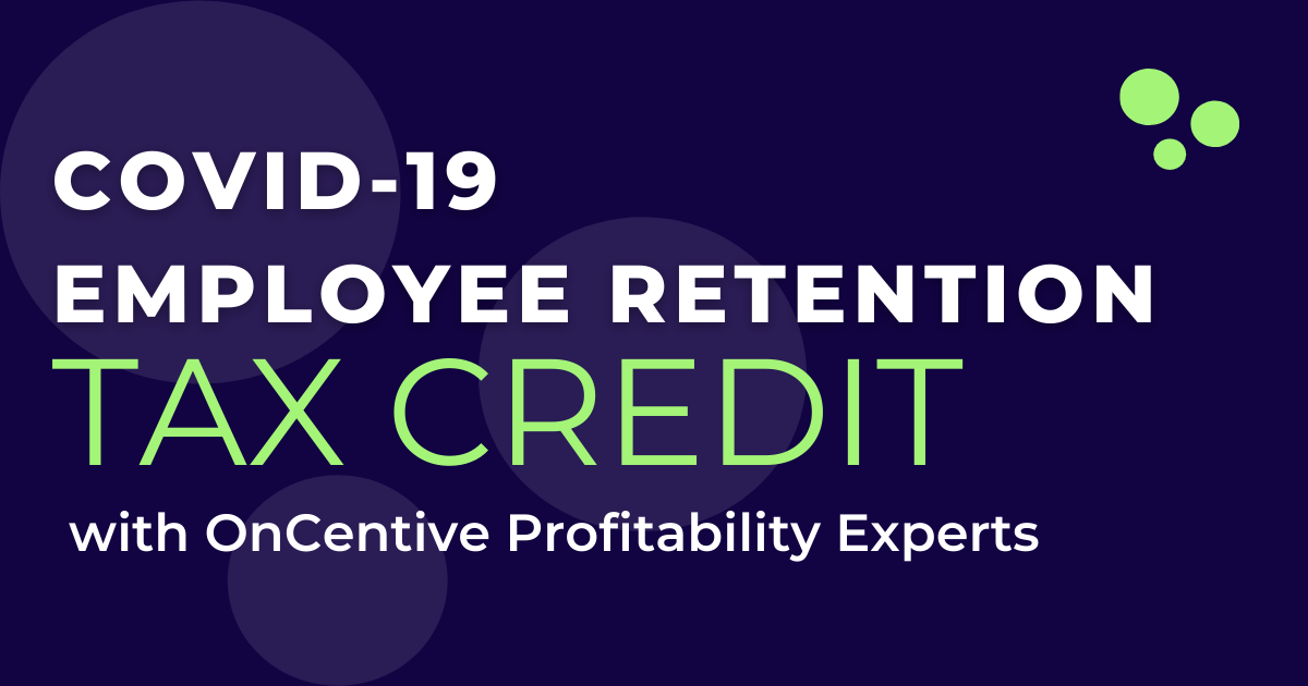 Covid-19 Employee Retention Tax Credit | Oncentive