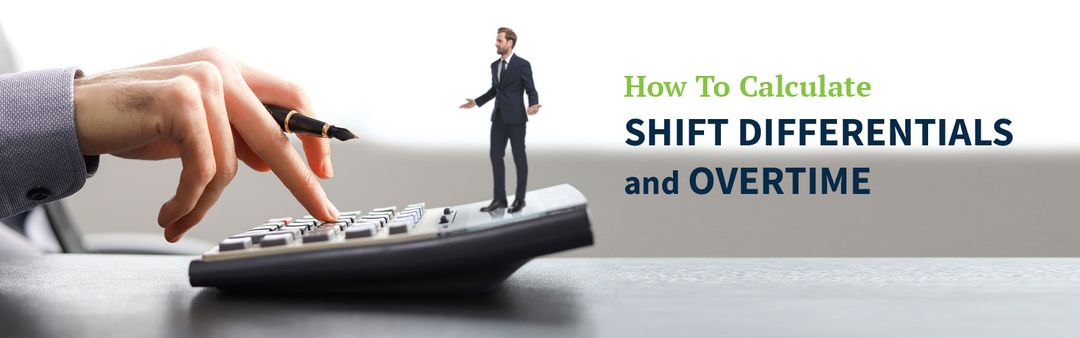Are You Calculating Shift Differentials and Overtime Accurately?