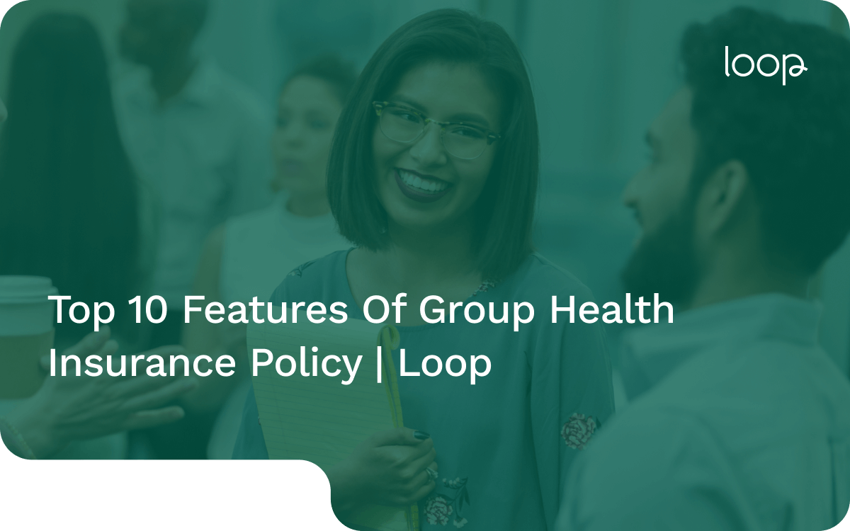 Top 10 Features Of Group Health Insurance Policy | Loop