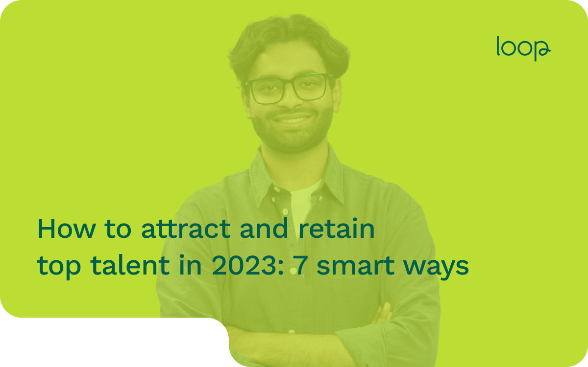 How To Attract And Retain Top Talent In 2023: 7 Smart Ways