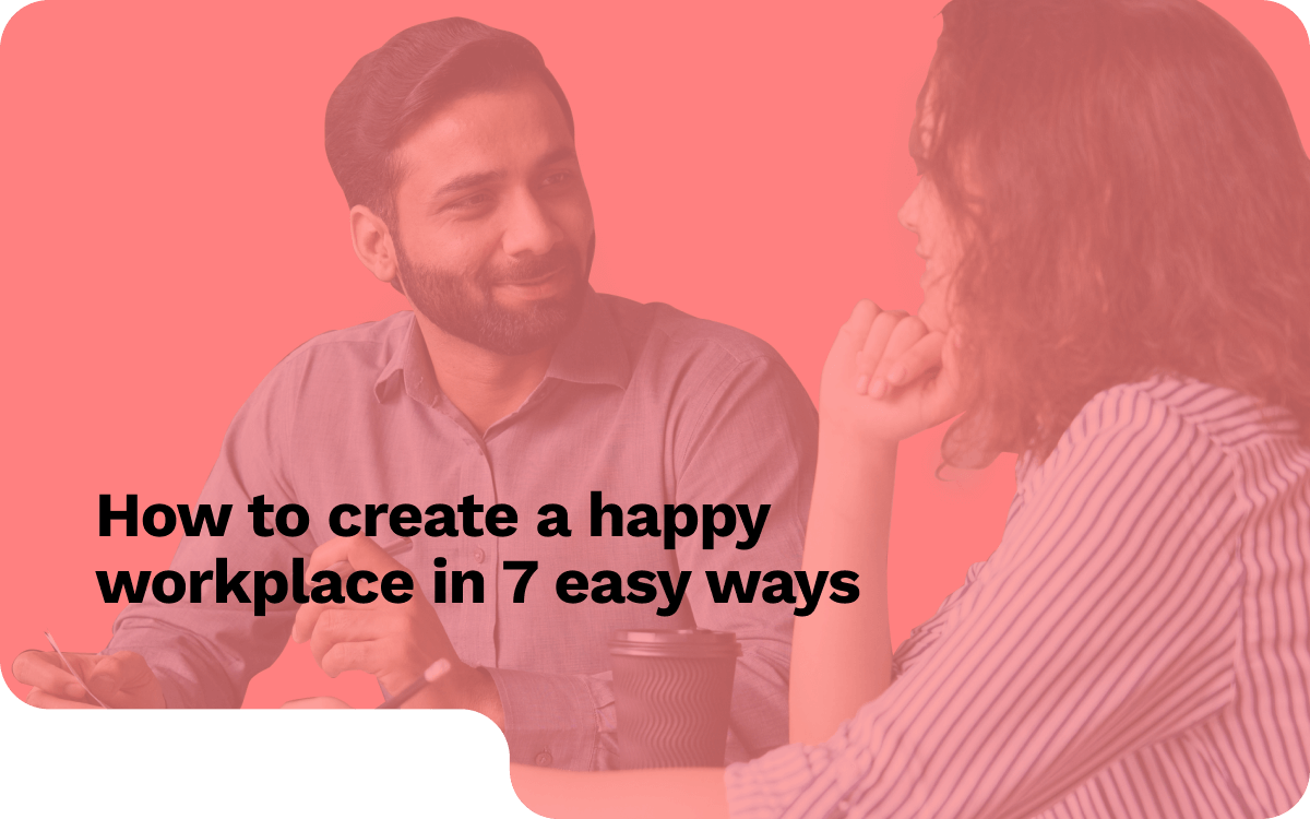 How To Create A Happy Workplace In 7 Easy Ways In 2023