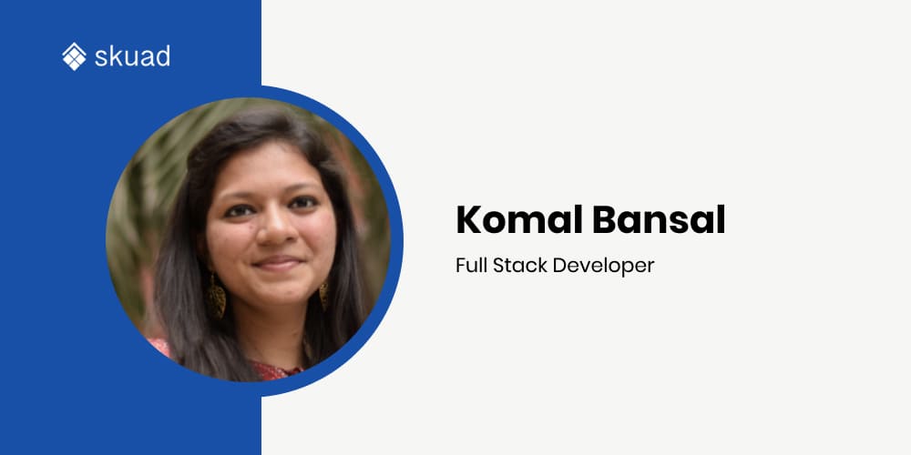 Komal Bansal - Remote Full Stack Developer at Skuad - Coding ...