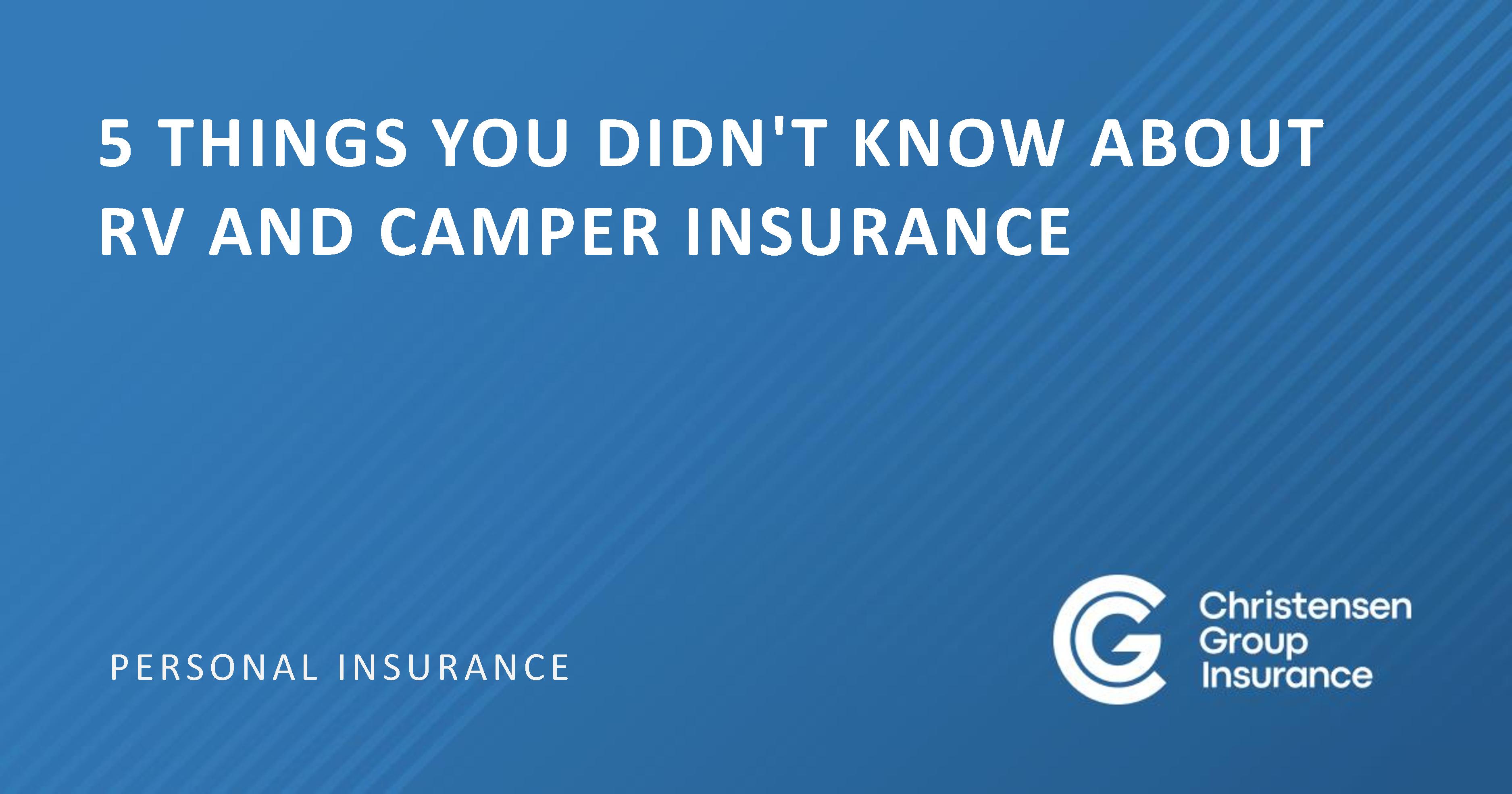 5 Things You Didn’t Know About RV and Camper Insurance | Christensen Group