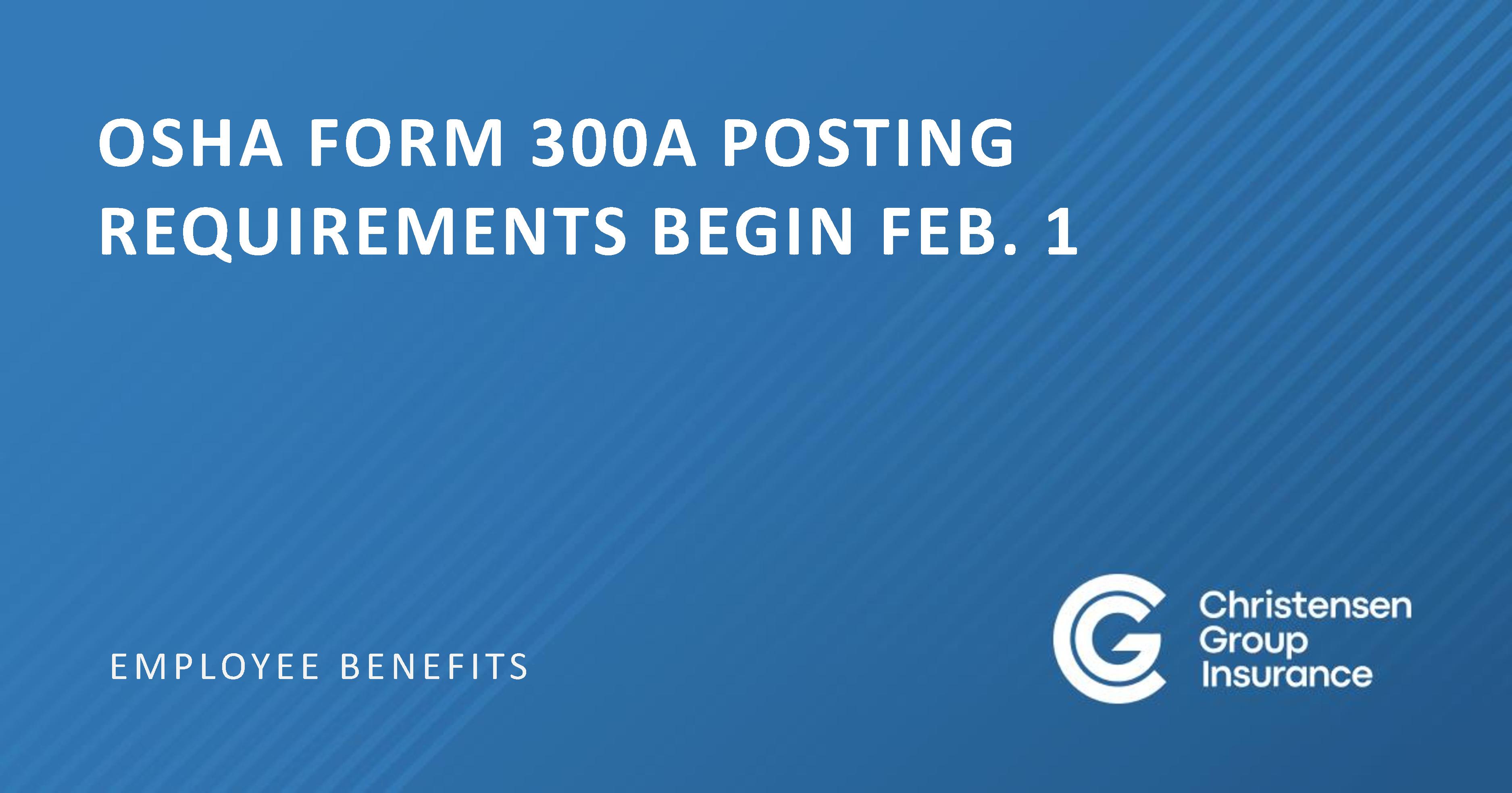 OSHA Form 300A Posting Requirements Begin Feb. 1 | Christensen Group