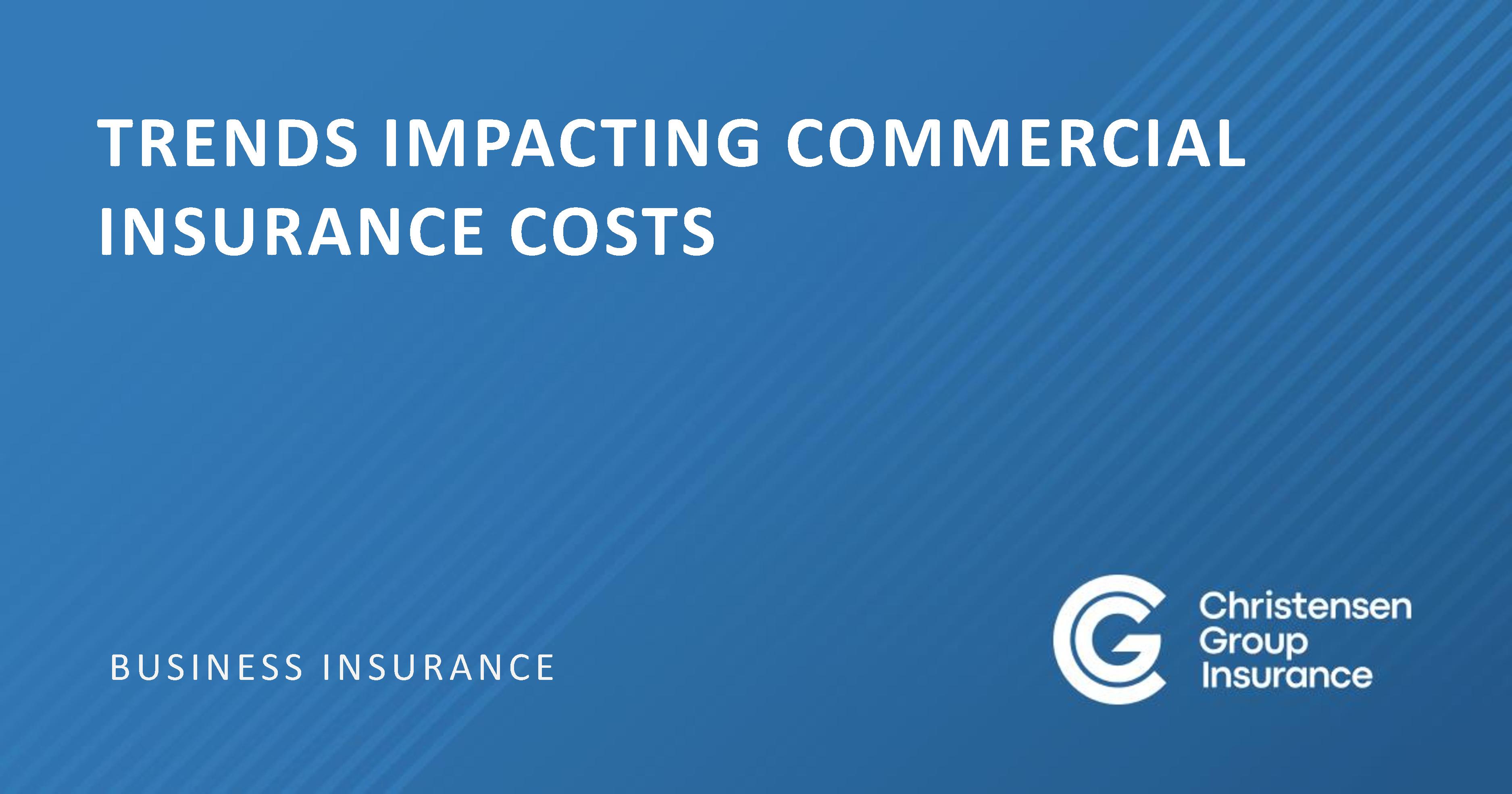 Trends Impacting Commercial Insurance Costs | Christensen Group