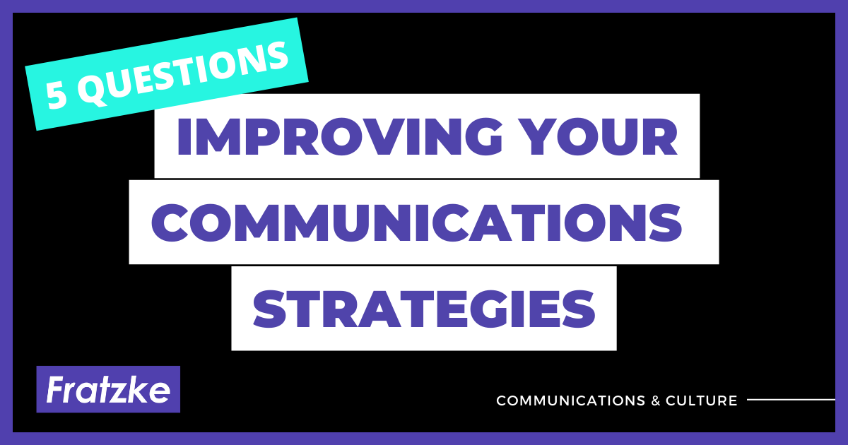 5 Questions to Improve your Communication Strategies