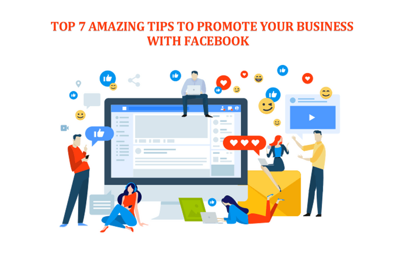 Top 7 Amazing Tips to Promote Your Business with Facebook