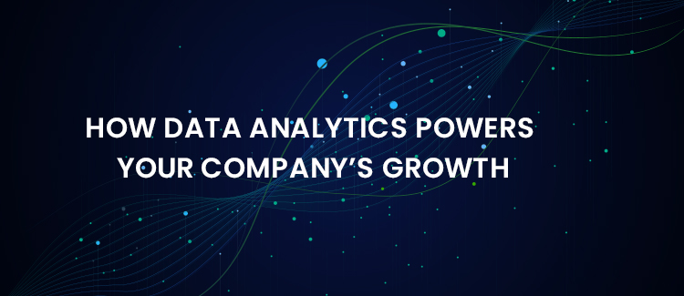 How Data Analytics Powers Your Company's Growth