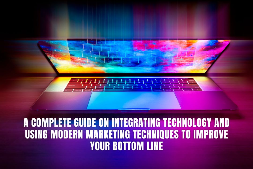 A Complete Guide on Integrating Technology for Marketing A Complete Guide on Integrating Technology for Marketing