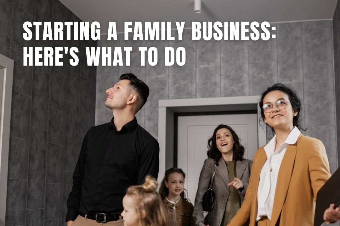 Starting a Family Business: Here's What to Do