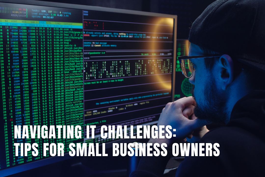 Navigating IT Challenges: Tips for Small Business Owners