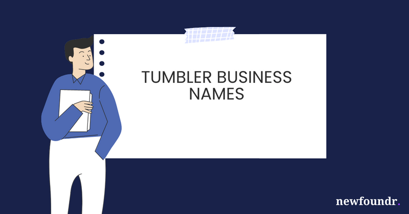 75+ Unique, Creative & Catchy Tumbler Business Names Ideas