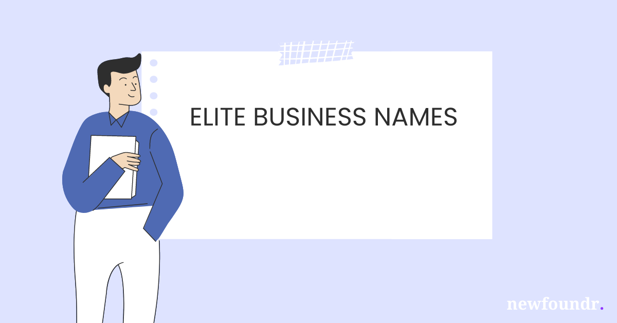 75+ Unique, Creative & Catchy Elite Business Names Business Names Ideas