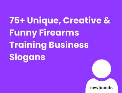 75+ Unique, Creative & Funny Firearms Training Business Slogans
