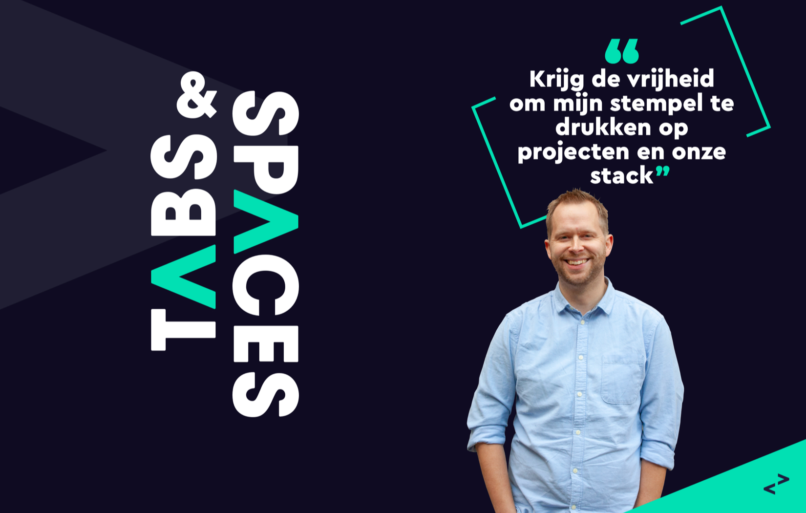 Vacatures van Tabs & Spaces | Vacature Via