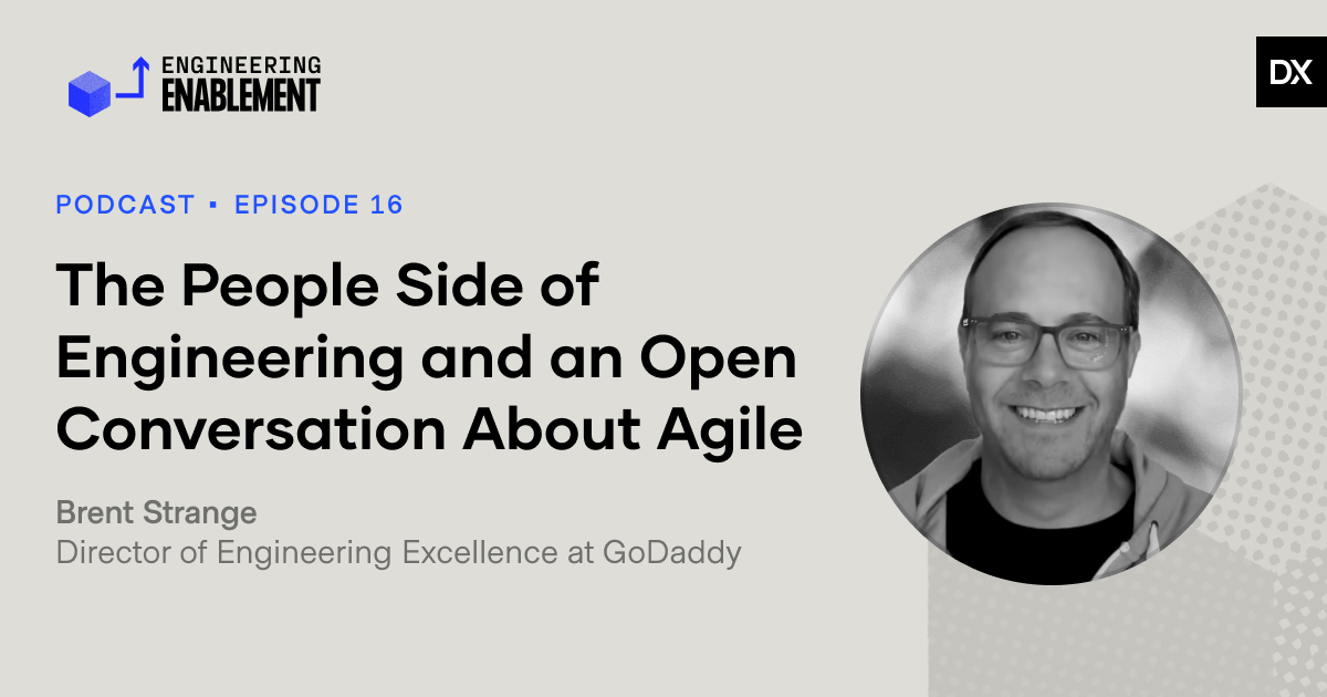 The people side of engineering and an open conversation about Agile | Brent Strange (GoDaddy)