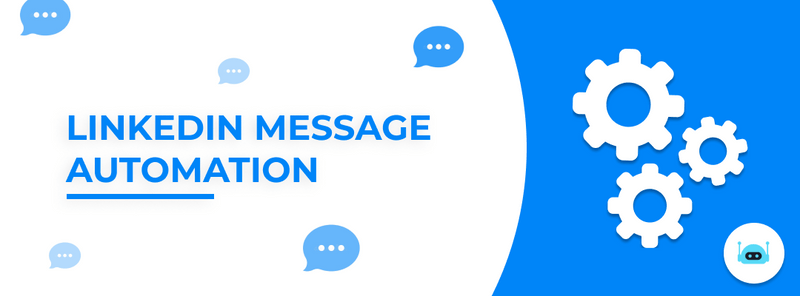 LinkedIn Message Automation- Should you consider this for lead generation campaigns?
