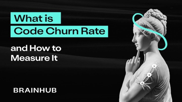 What Is Code Churn Rate & How to Measure It
