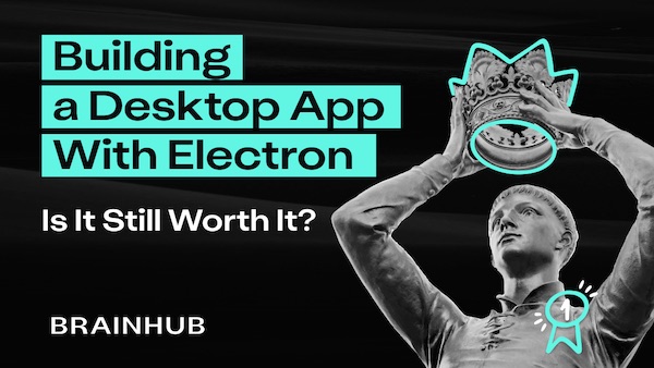 5 Reasons Why You Need an Electron Desktop App in 2023