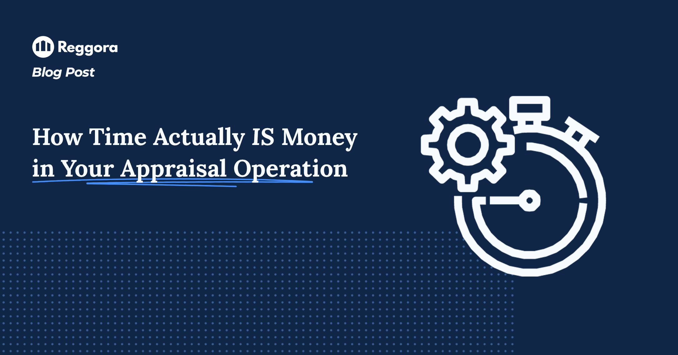 How Time Actually IS Money In Your Appraisal Operation how-time-actually-is-money-in-your-appraisal-operation
