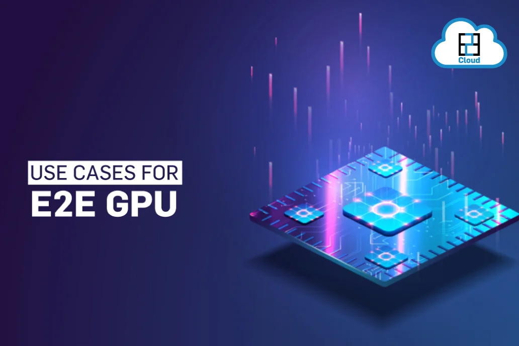 Use Cases for E2E GPU Instances