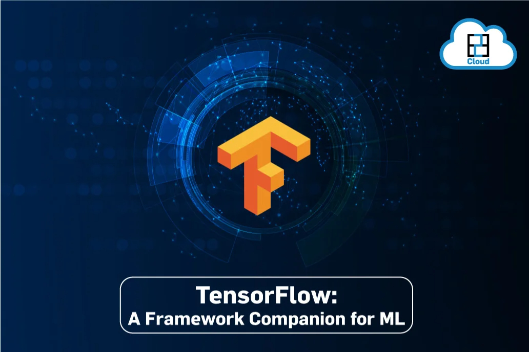 TensorFlow: A Framework Companion for ML