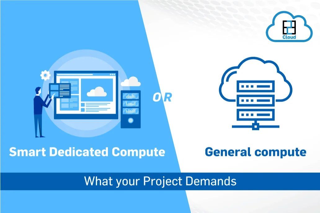 Smart Dedicated Compute or General compute, what your project demands
