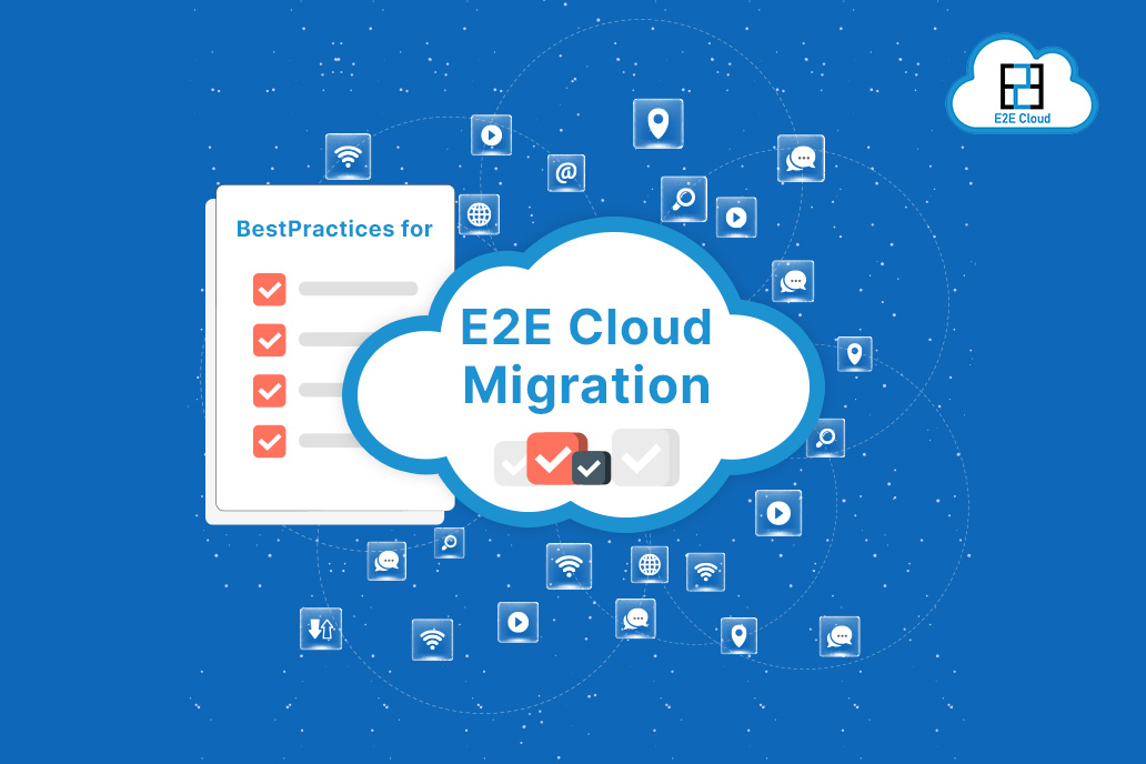 Best practices for E2E Cloud migration